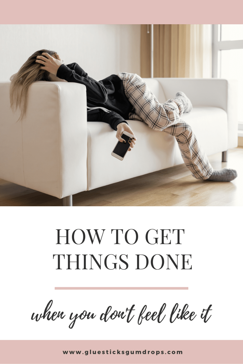How to Get Things Done (Even When You Don't Feel Like It)