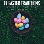 19 Easter Traditions to Start With Your Family - Glue Sticks and Gumdrops