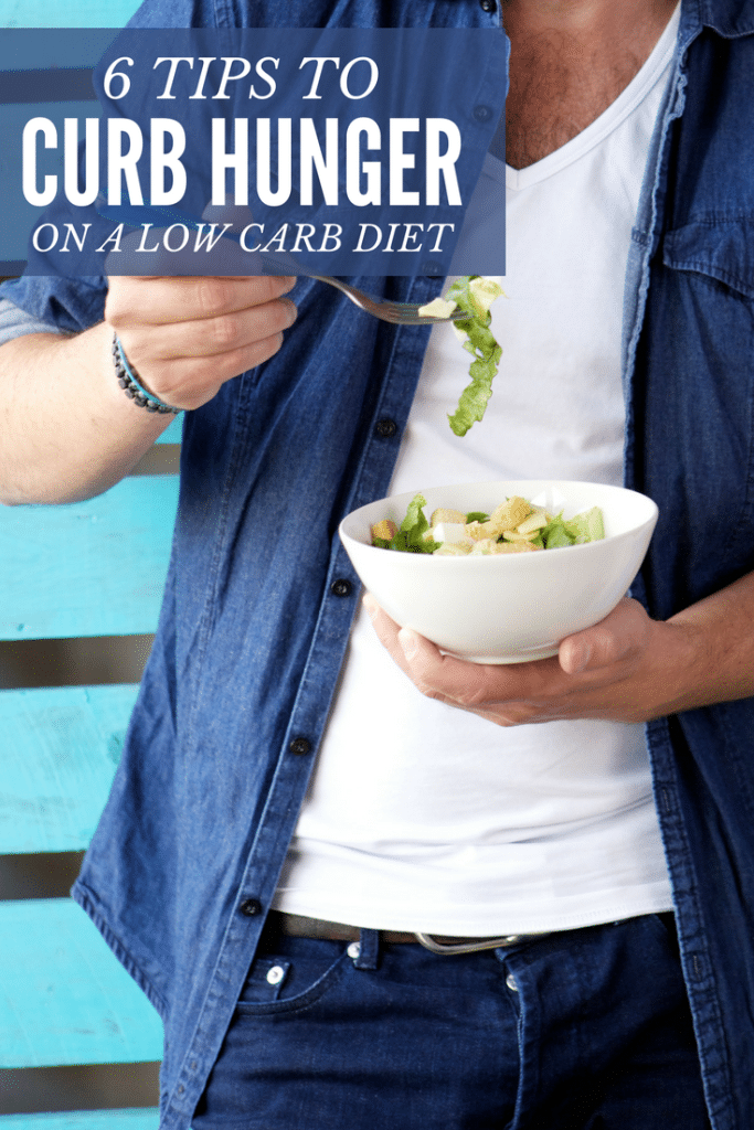 6 Practical Tips to Curb Hunger on a Low Carb Diet