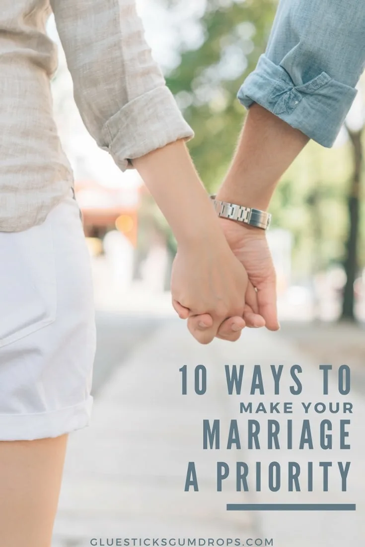 10 Ways to Make Your Marriage a Priority After Kids - Glue Sticks and ...