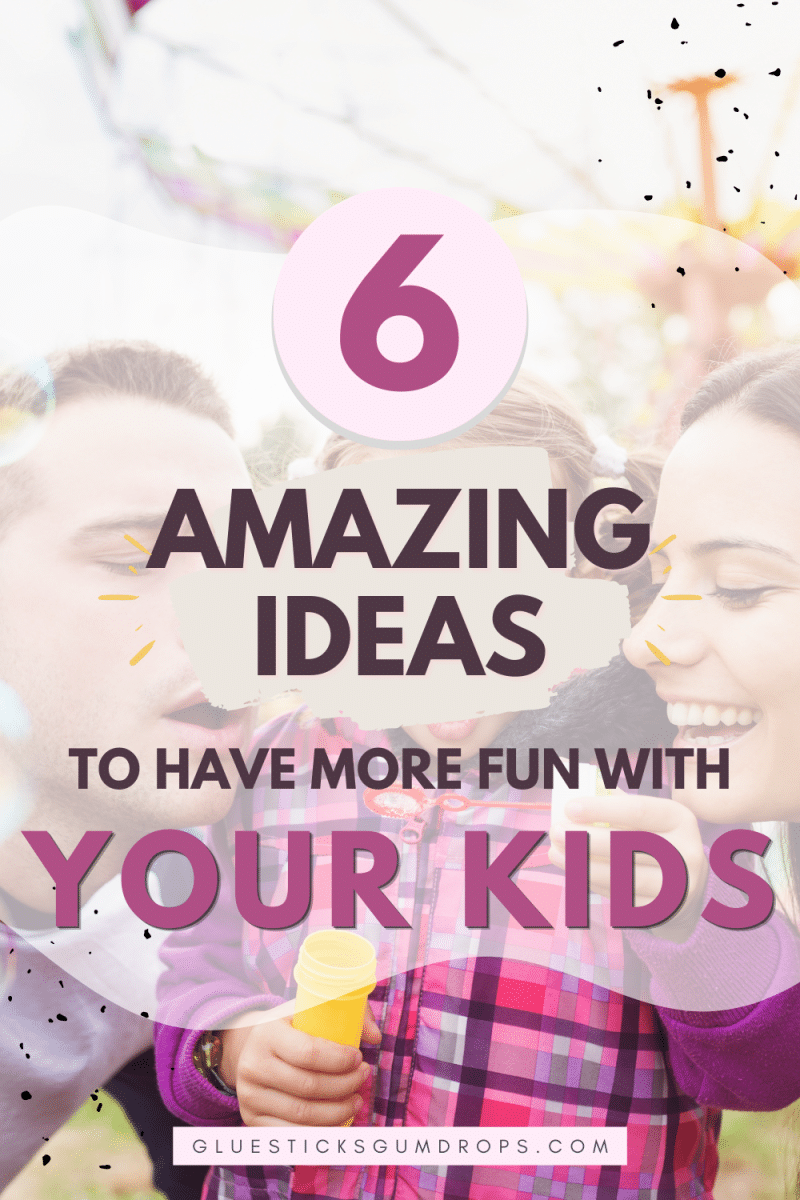 6 Amazing Ideas On How To Have Fun With Your Kids