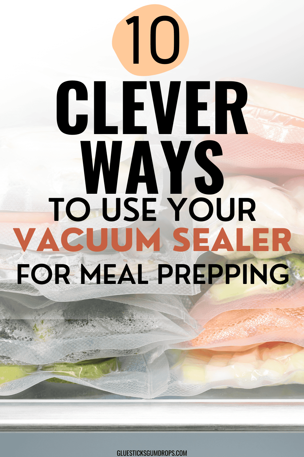 10 Clever Ways to Use Your Vacuum Sealer for Weekly Meal Prep
